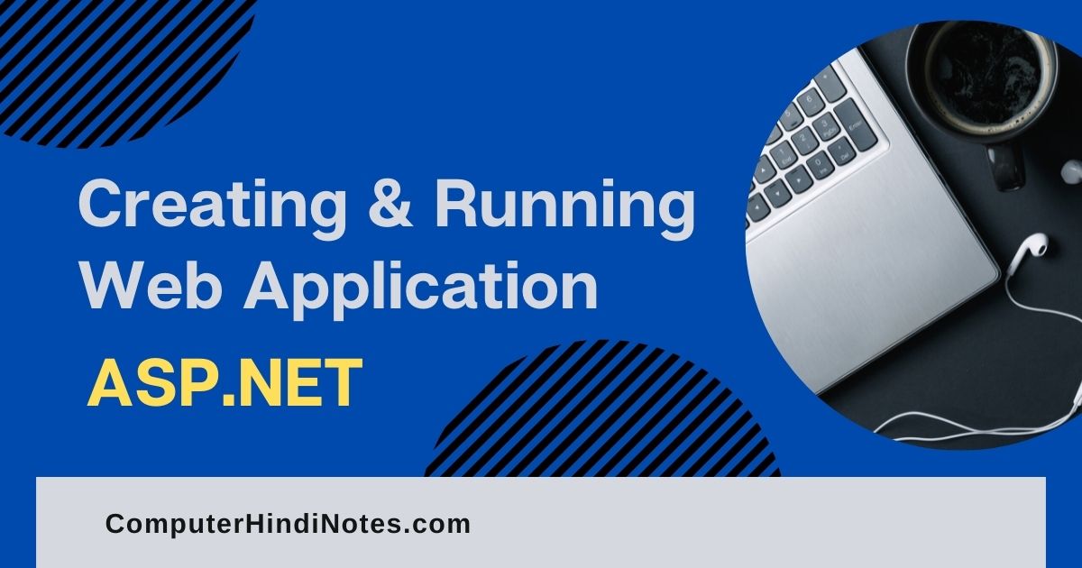 Creating and Running a Web Application | Computer Hindi Notes